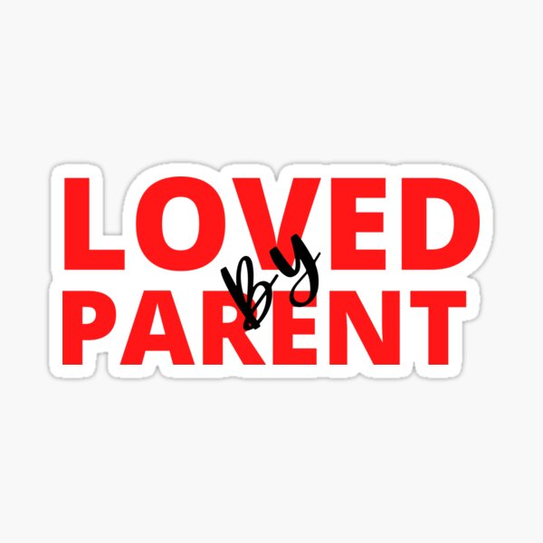 "LOVED BY PARENTS" Sticker for Sale by sulmandesign | Redbubble