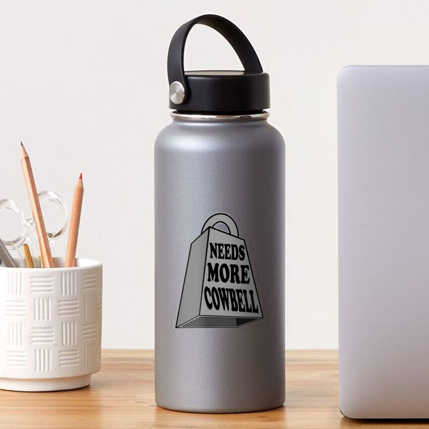 "Needs More Cowbell" Sticker for Sale by Danielle Hazan | Redbubble