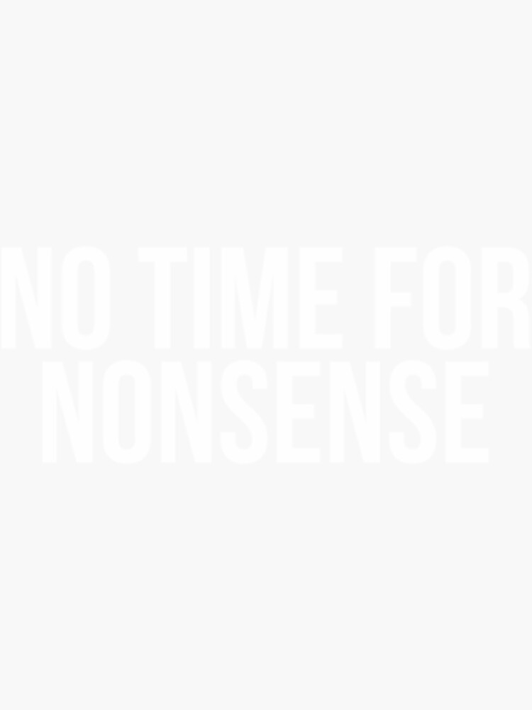 "No Time For Nonsense 207" Sticker for Sale by BareNakedNutes | Redbubble