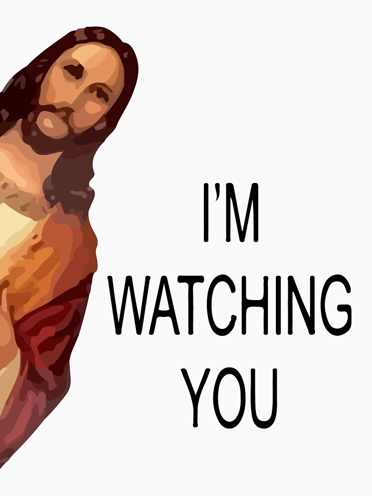 "Jesus I'm Watching You Peeking Funny Meme" T-shirt for Sale by ...