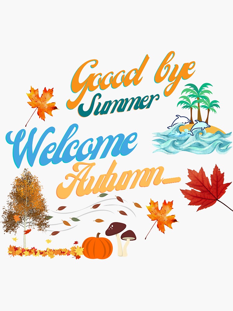""Good bye summer - Welcome Autumn" " Sticker for Sale by YorkStyle ...