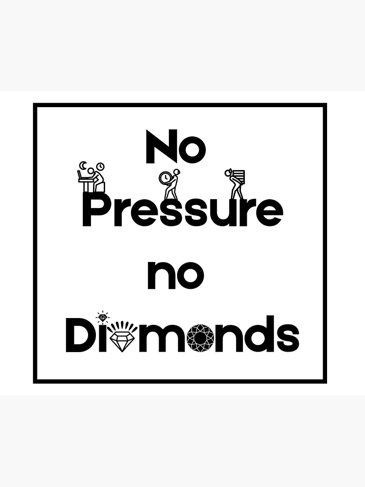 "No pressure, no diamonds motivation design for work " Poster for Sale ...