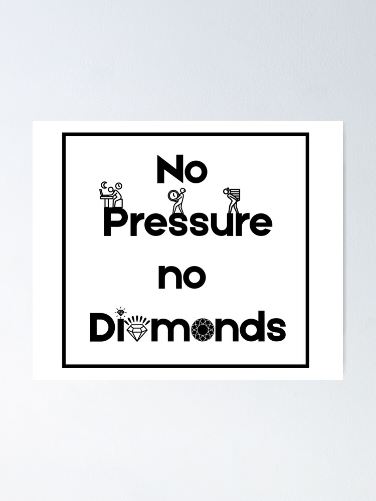 "No pressure, no diamonds motivation design for work " Poster for Sale ...