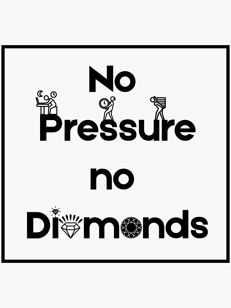 "No pressure, no diamonds motivation design for work " Sticker for Sale ...