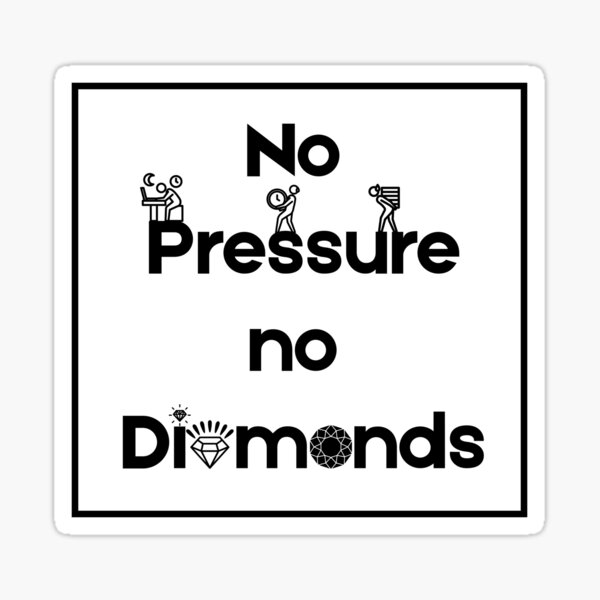 "No pressure, no diamonds motivation design for work " Sticker for Sale ...