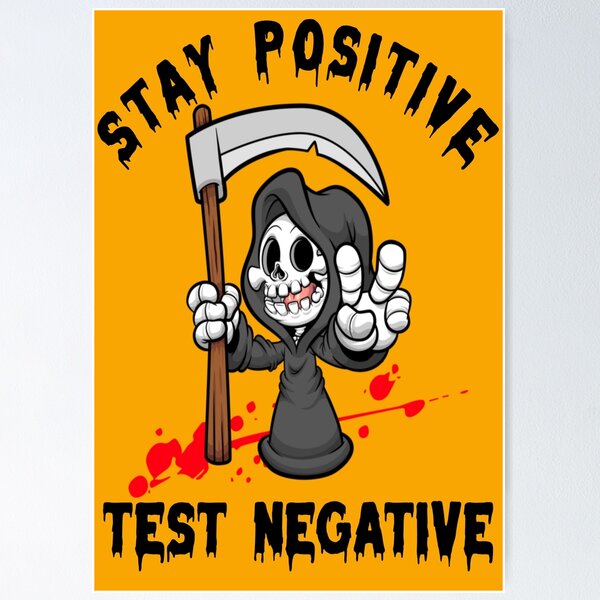 "Funny Grim reaper -stay positive Test negative." Poster for Sale by ...