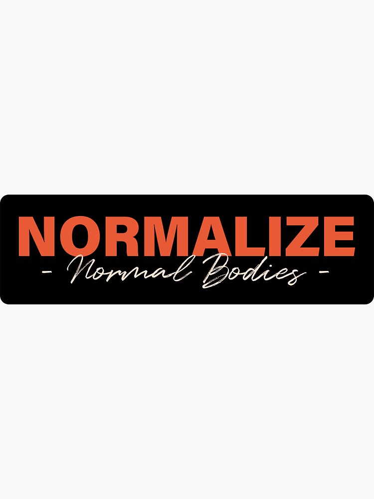 Normalize Normal Bodies Sticker For Sale By Pictandra Redbubble