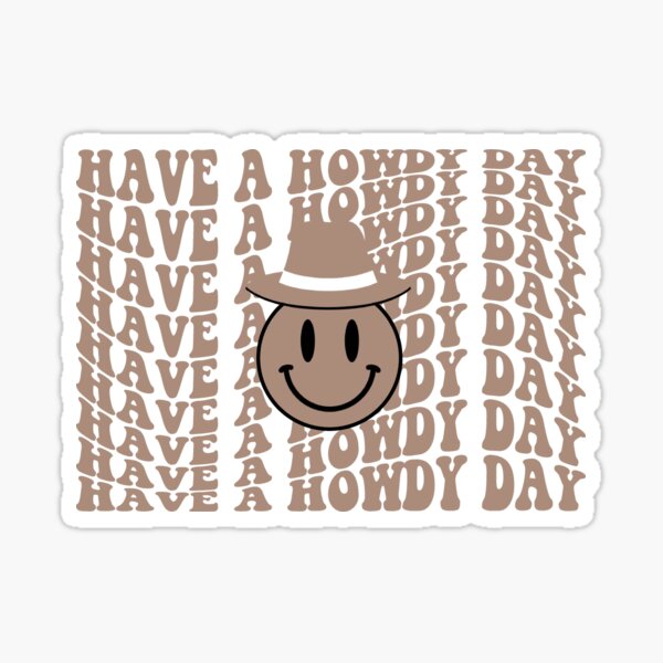 "Have A Howdy Day Cowboy Smiley Face" Sticker for Sale by HassaneGribi ...