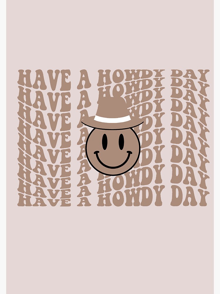 "Have A Howdy Day Cowboy Smiley Face" Spiral Notebook for Sale by ...