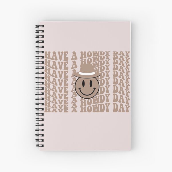 "Have A Howdy Day Cowboy Smiley Face" Spiral Notebook for Sale by ...