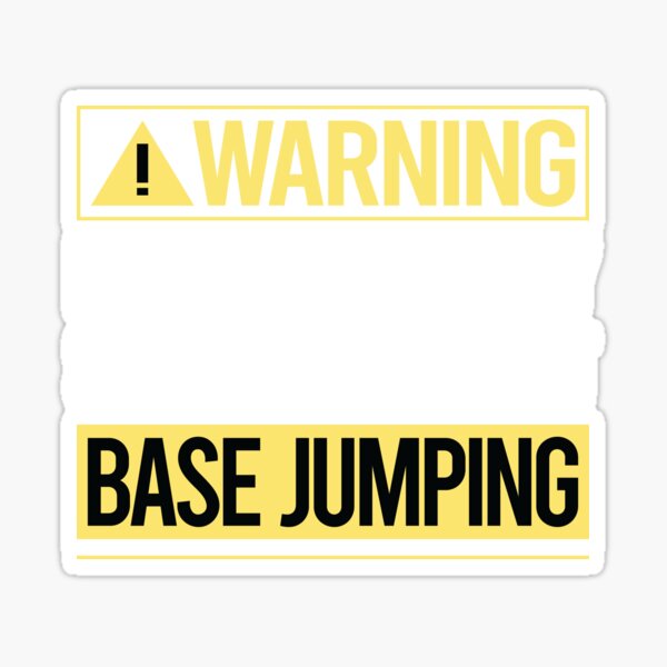 "Warning About Base Jumping" Sticker for Sale by WrightTrouble | Redbubble