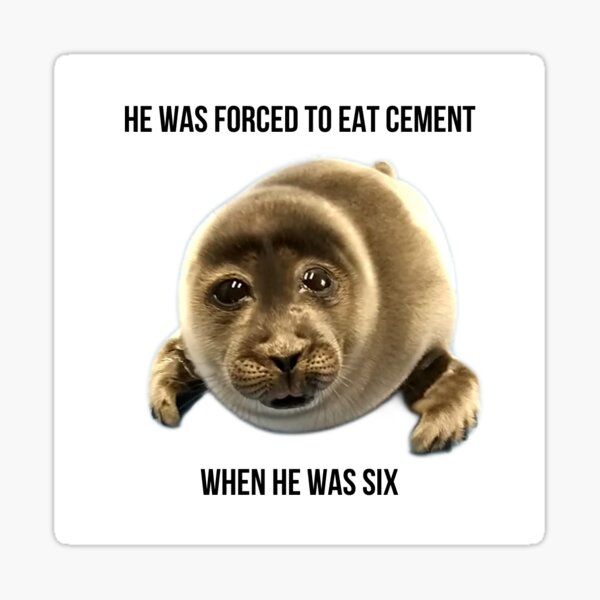 "he was forced to eat cement when he was six" Sticker for Sale by ...