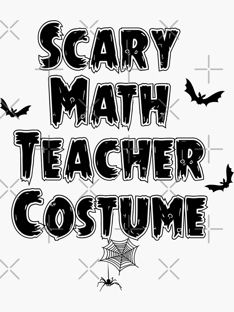 "Scary Math Teacher Costume" Sticker for Sale by Jandsgraphics | Redbubble