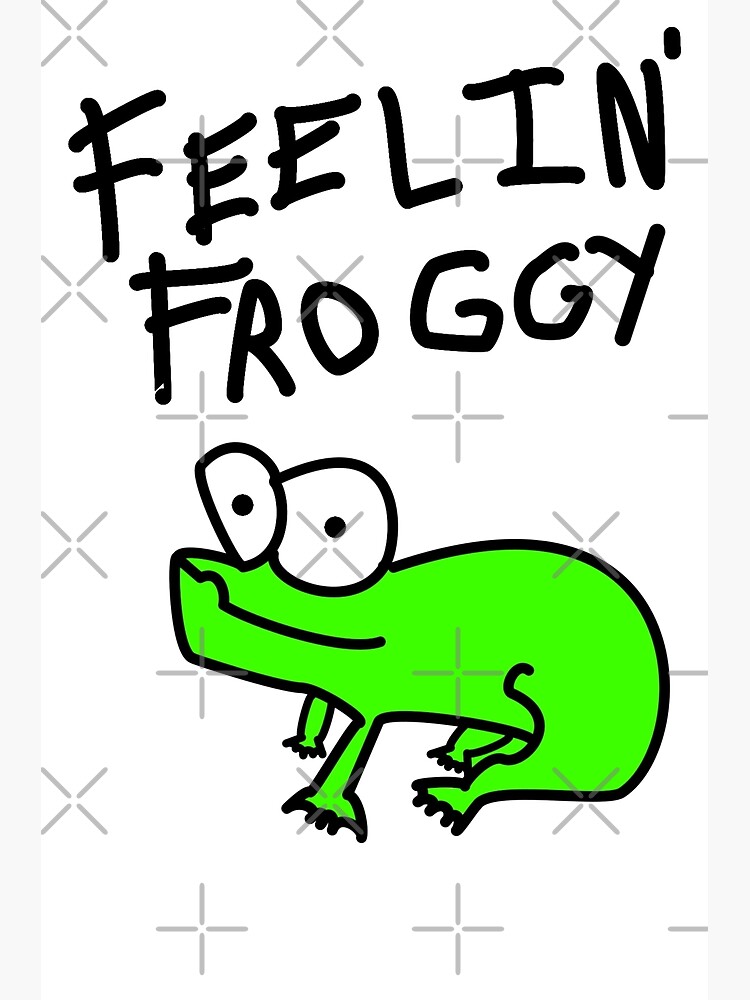 "Feelin' Froggy" Poster for Sale by jaywinston | Redbubble