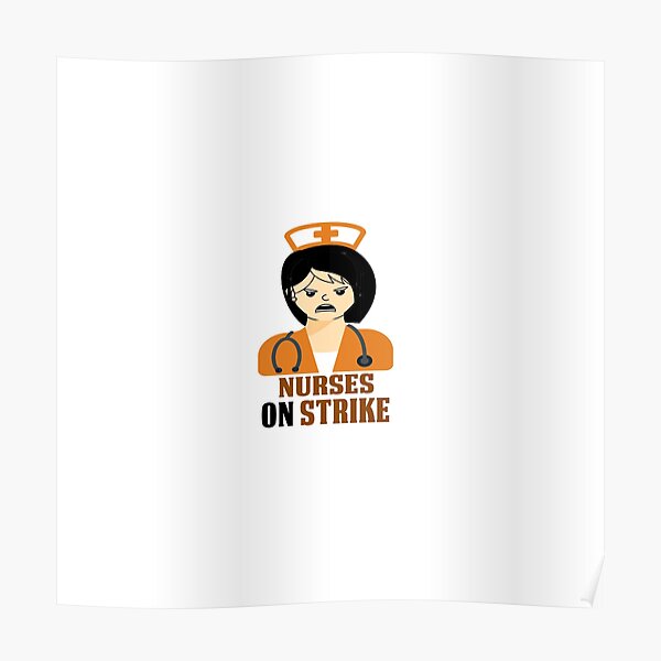 "Nurses On Strike, Support Nurses" Poster for Sale by DesignsPlanet26 ...