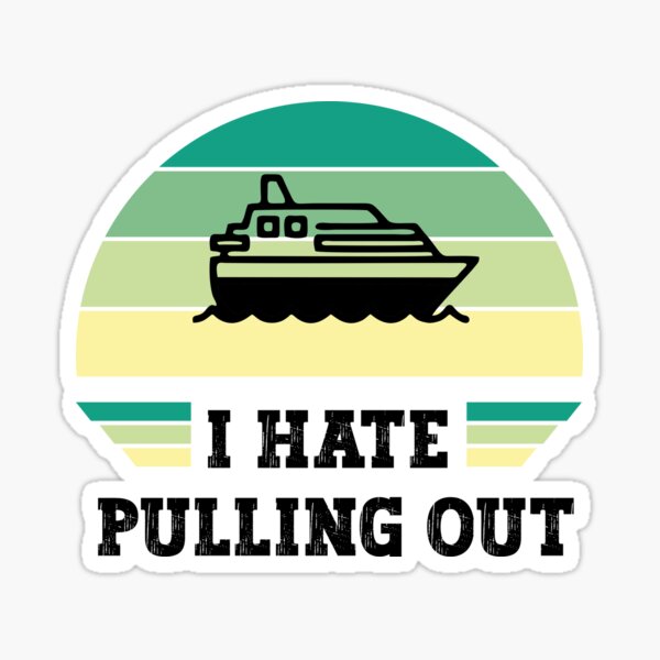"Funny Saying i Hate Pulling Out Retro Captain Boating" Sticker for ...