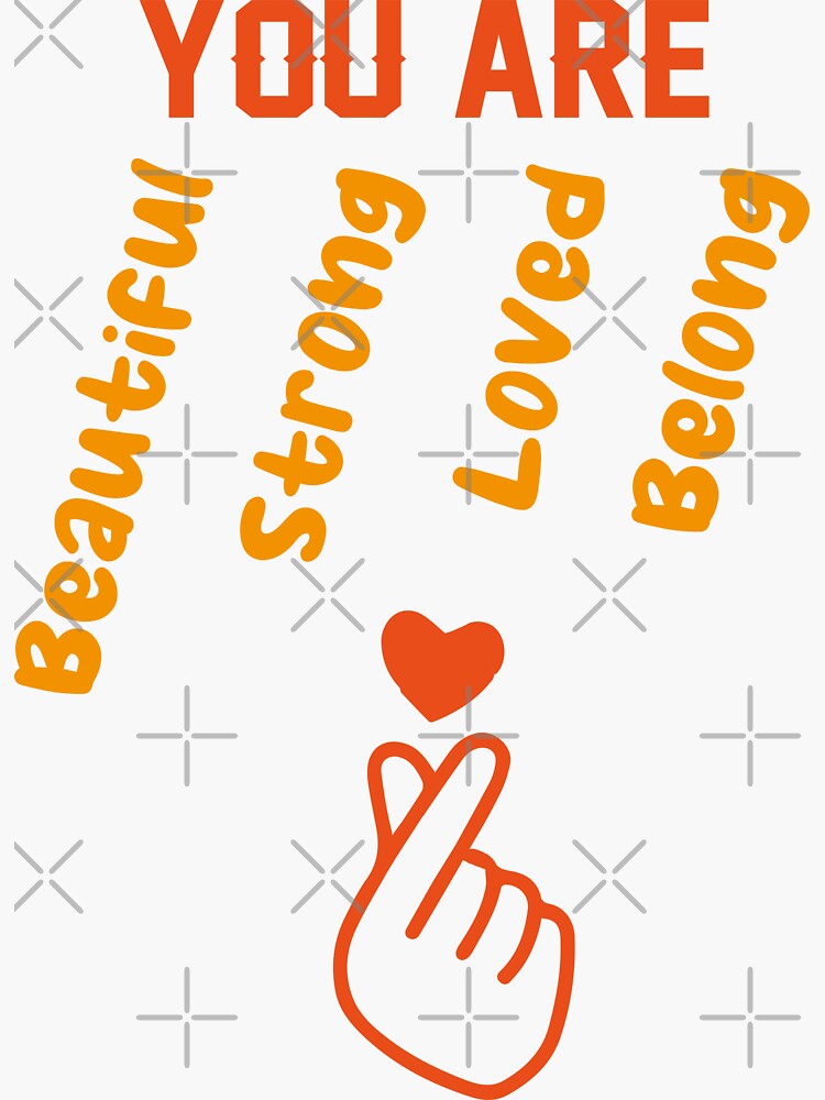 "You Are Beautiful You Are Strong You Are Loved You Belong" Sticker for ...