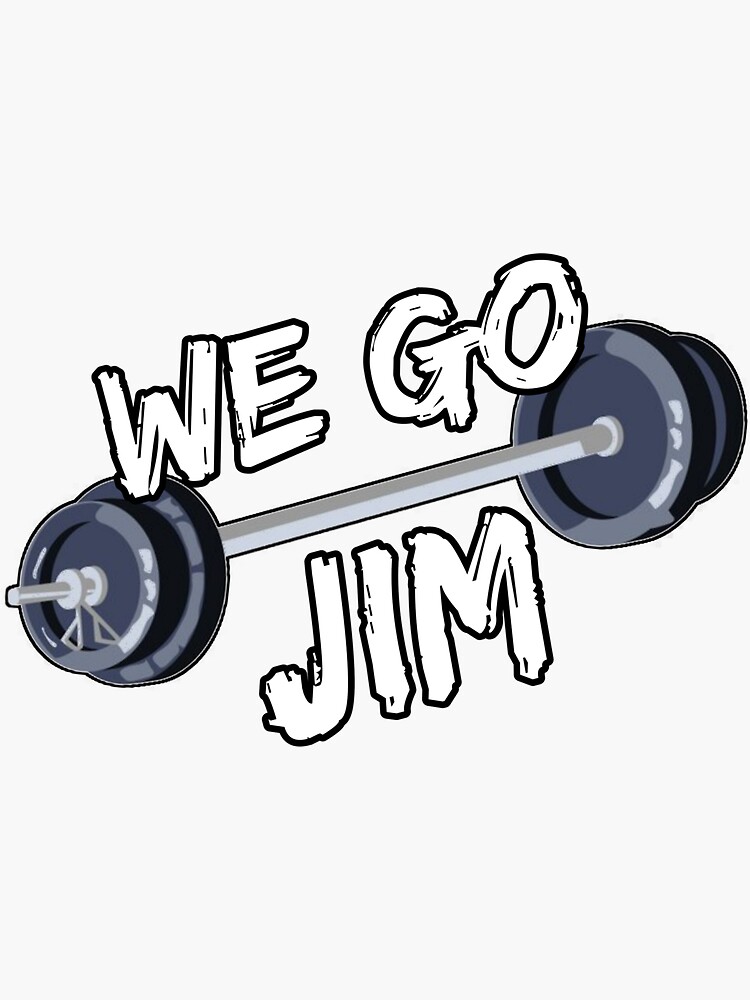 "We go jim funny gym quote" Sticker for Sale by FozoxShop | Redbubble