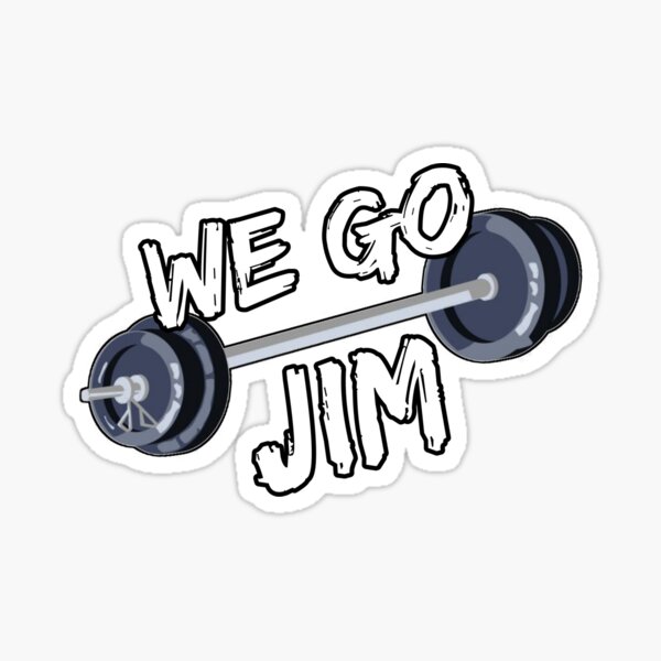 "We go jim funny gym quote" Sticker for Sale by FozoxShop | Redbubble