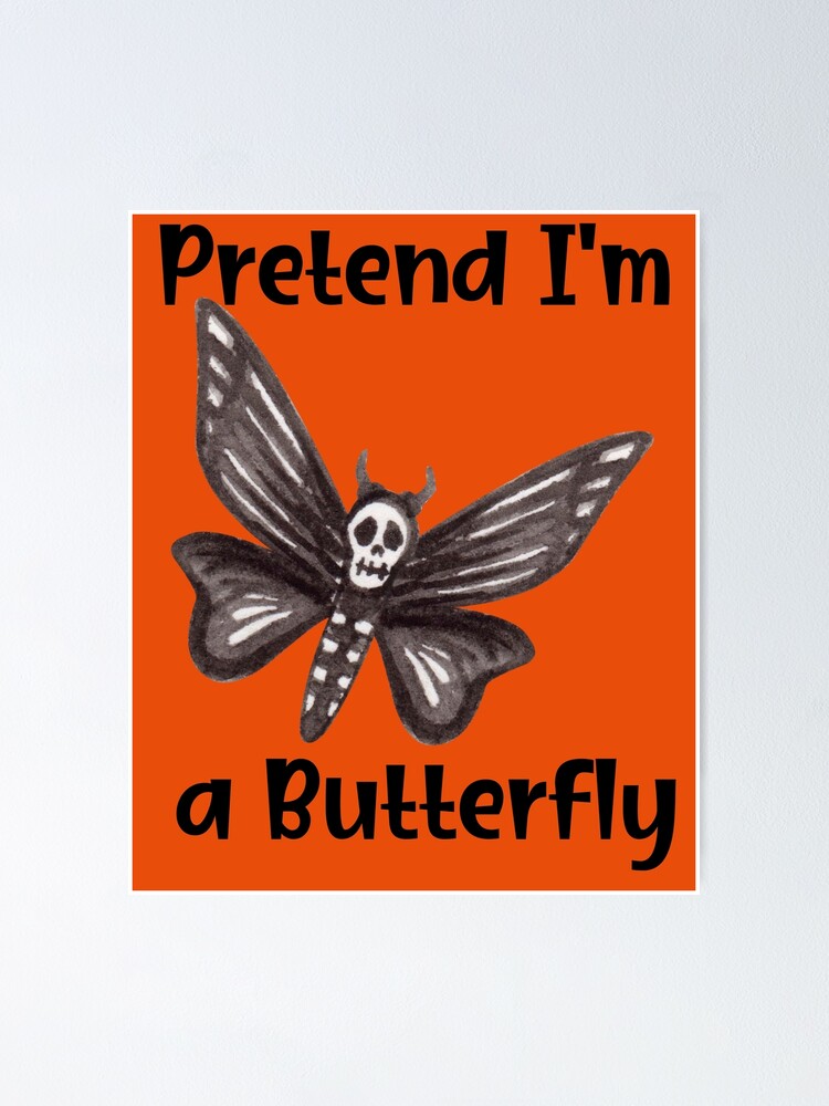 " Pretend I'm a Butterfly" Poster for Sale by leshewle | Redbubble