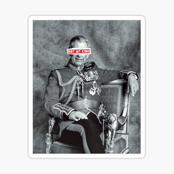 "Not My King - King Charles III" Sticker for Sale by MonkeyBDesigns ...