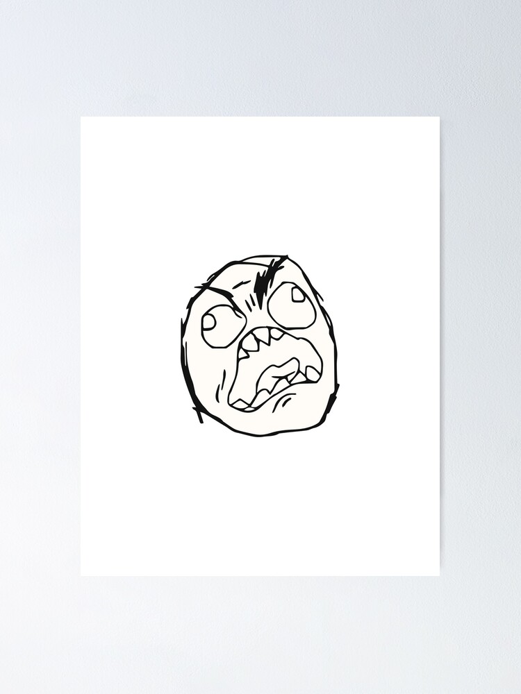 "Rage guy Meme Redbubble art" Poster for Sale by SyedKazmi | Redbubble