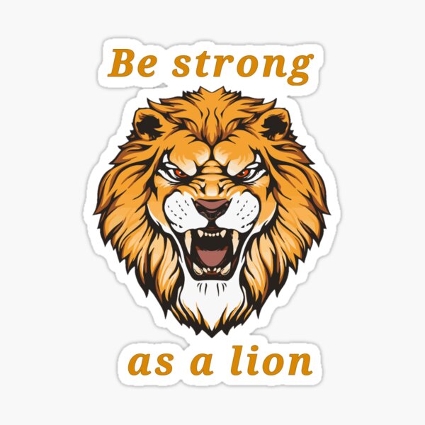 "Be strong as a lion" Sticker for Sale by Sakshi-S | Redbubble