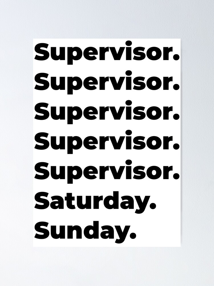 "Supervisor funny workweek" Poster for Sale by SVPOD | Redbubble