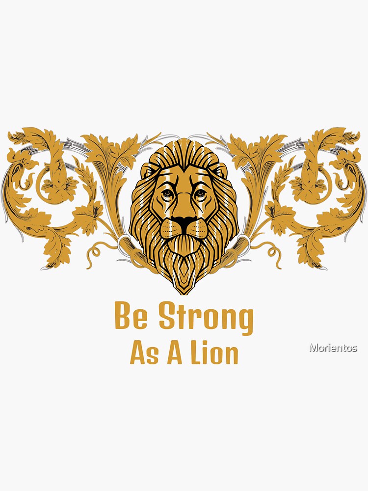 "Be strong as a lion" Sticker for Sale by Morientos | Redbubble