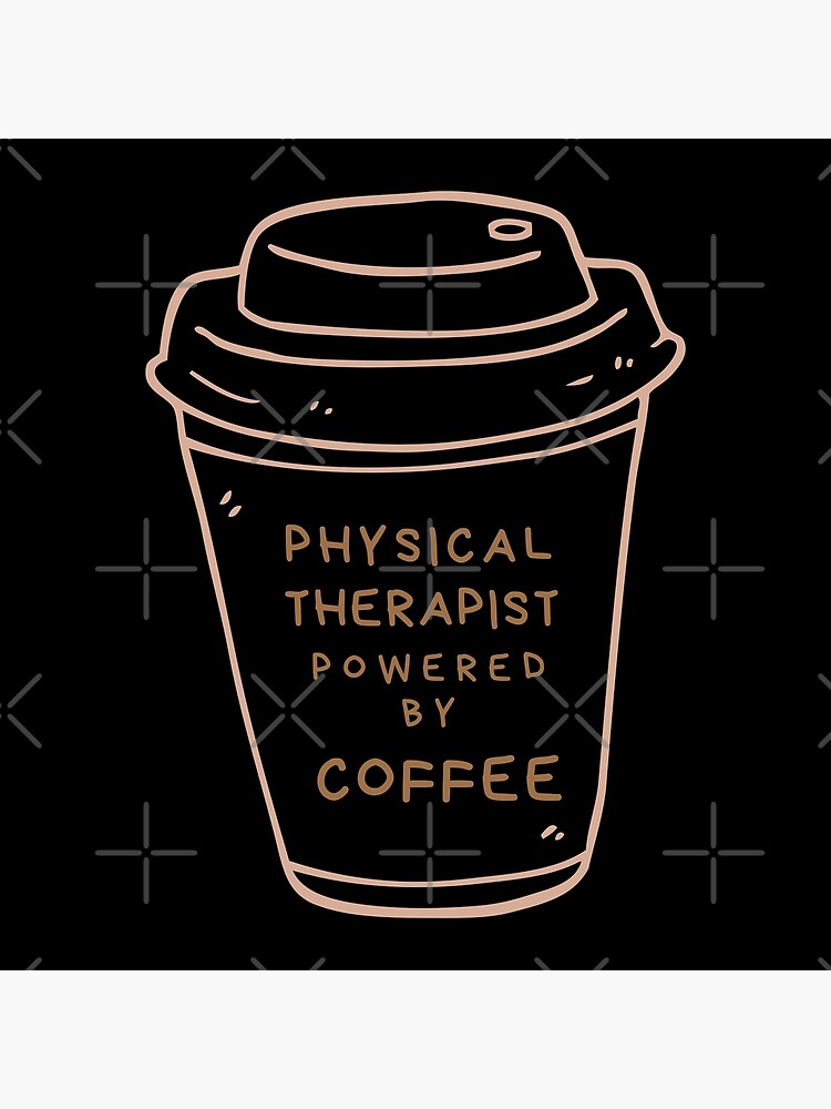 "Physical Therapist Powered By Coffee" Poster for Sale by Pixelish ...