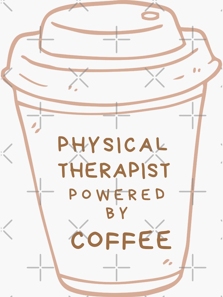 "Physical Therapist Powered By Coffee" Sticker for Sale by Pixelish ...