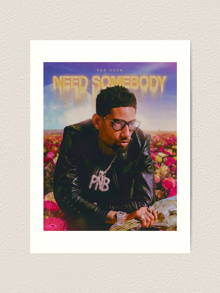 "Pnb Rock Rapper Pnb Rock Need Somebody Pnb Hip Hop" Art Print for Sale ...