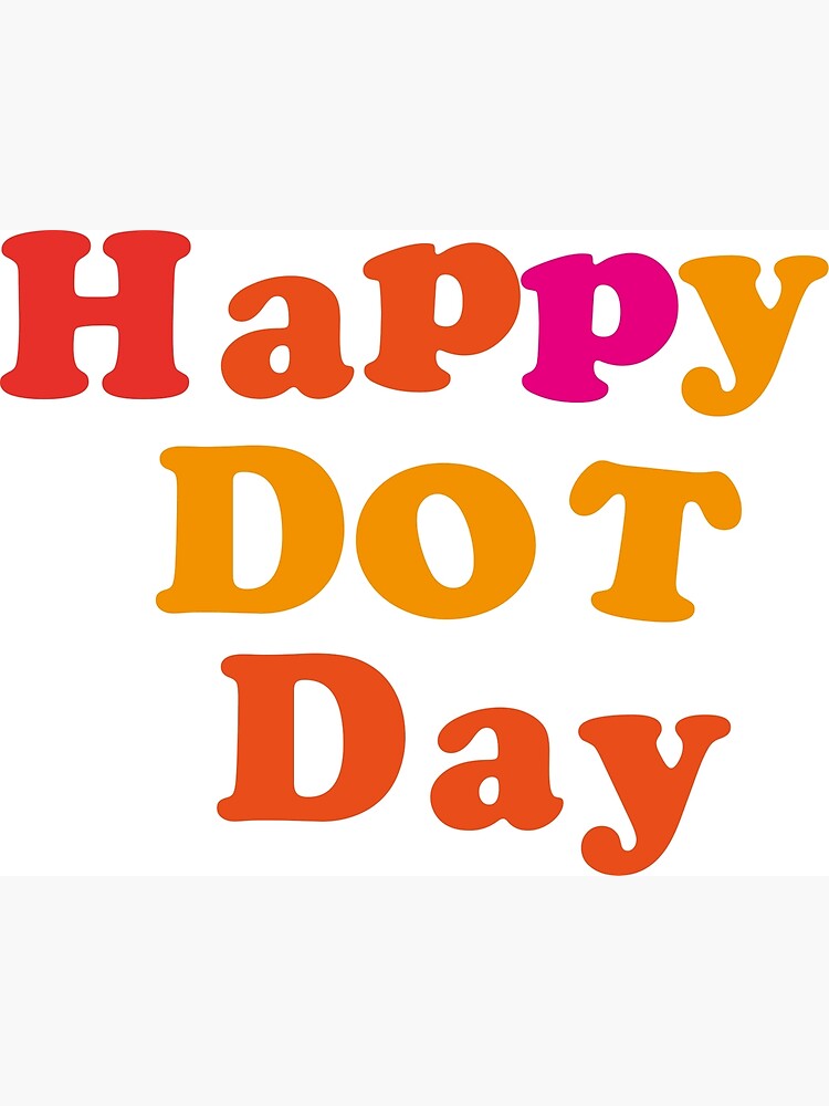 "Make Your Mark See Where It Takes You,Dot Day September 15 Make Your ...