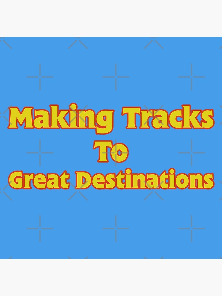 "Making Tracks To Great Destinations" Poster for Sale by Loco-Station ...