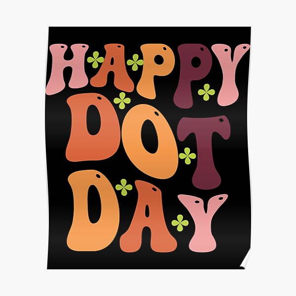 "International Dot Day 2022 Colorful Polka Dot ,Happy Dot Day" Poster ...