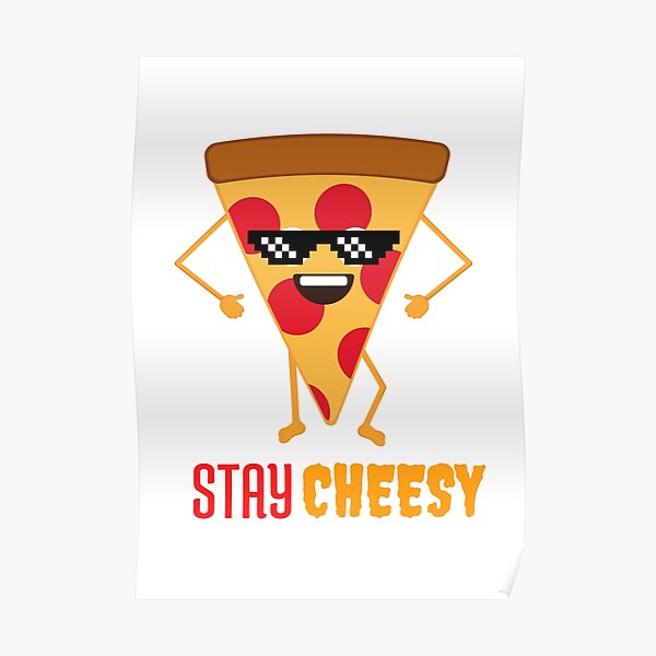 "Stay Cheesy!" Poster for Sale by KawaiiDreamland | Redbubble