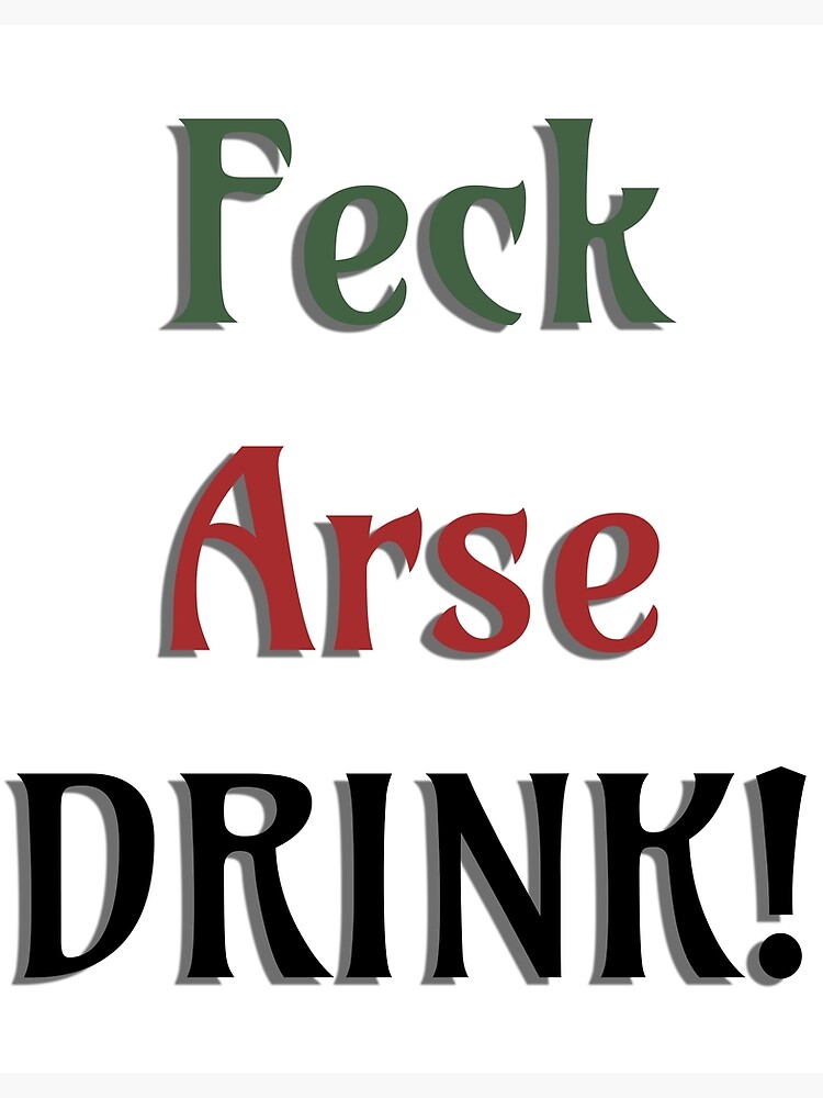 "Feck, Arse, Drink" Poster for Sale by FrTedClips | Redbubble