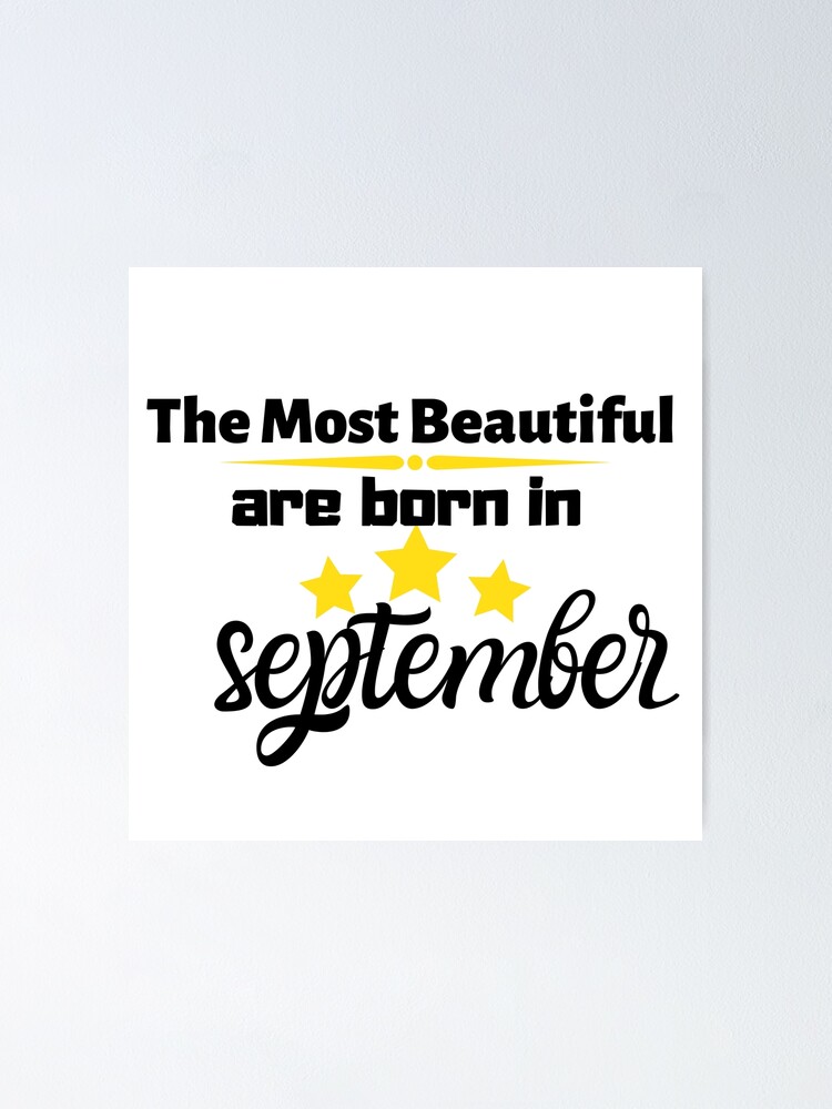 "The most beautiful born in September " Poster for Sale by Joumaysucces ...