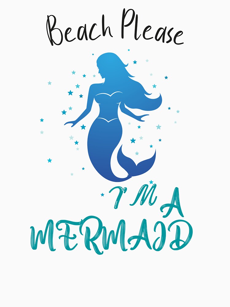 "Beach please i'm a mermaid" T-shirt for Sale by Zakaria-4 | Redbubble ...