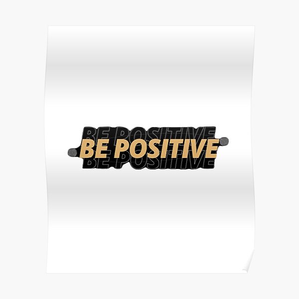 "BE POSITIVE / MOTIVATION QUOTES" Poster for Sale by ALIZADOD | Redbubble