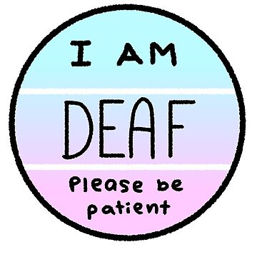 "I am deaf, please be patient (round)" Sticker for Sale by OTpigeon ...
