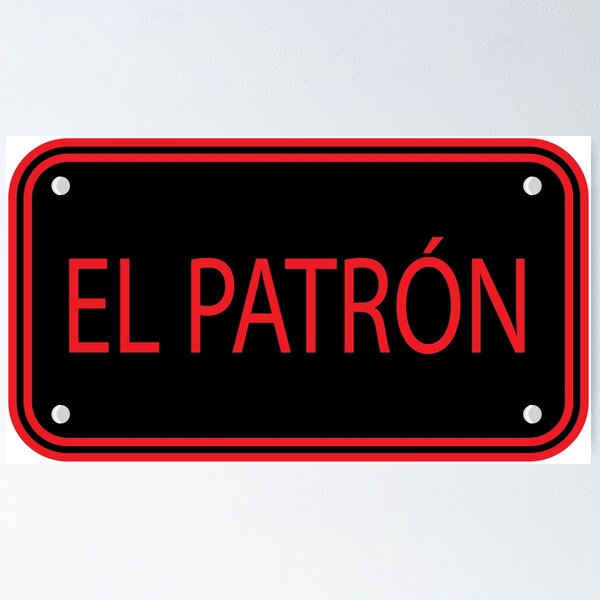 "EL PATRON" Poster for Sale by estudio3e | Redbubble