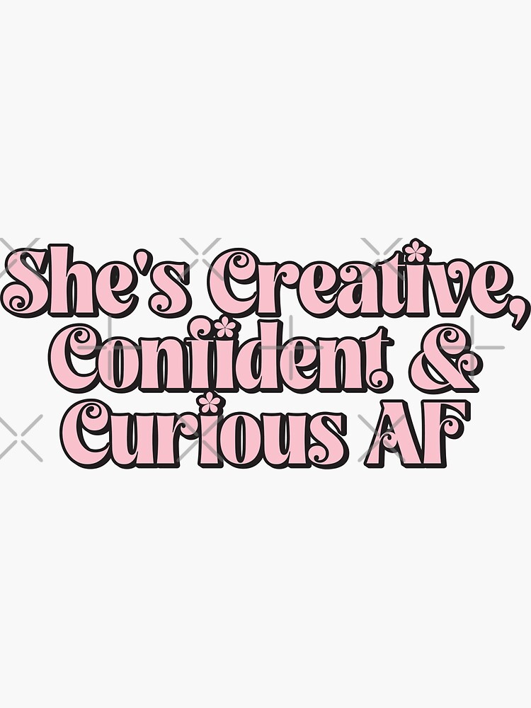 "She's Creative, Confident and Curious AF " Sticker for Sale by ...