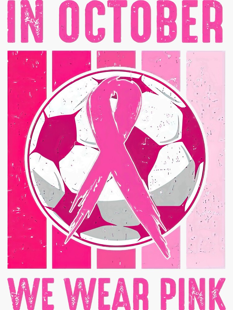 "Soccer Breast Cancer Awareness In October We Wear Pink Soccer Breast ...