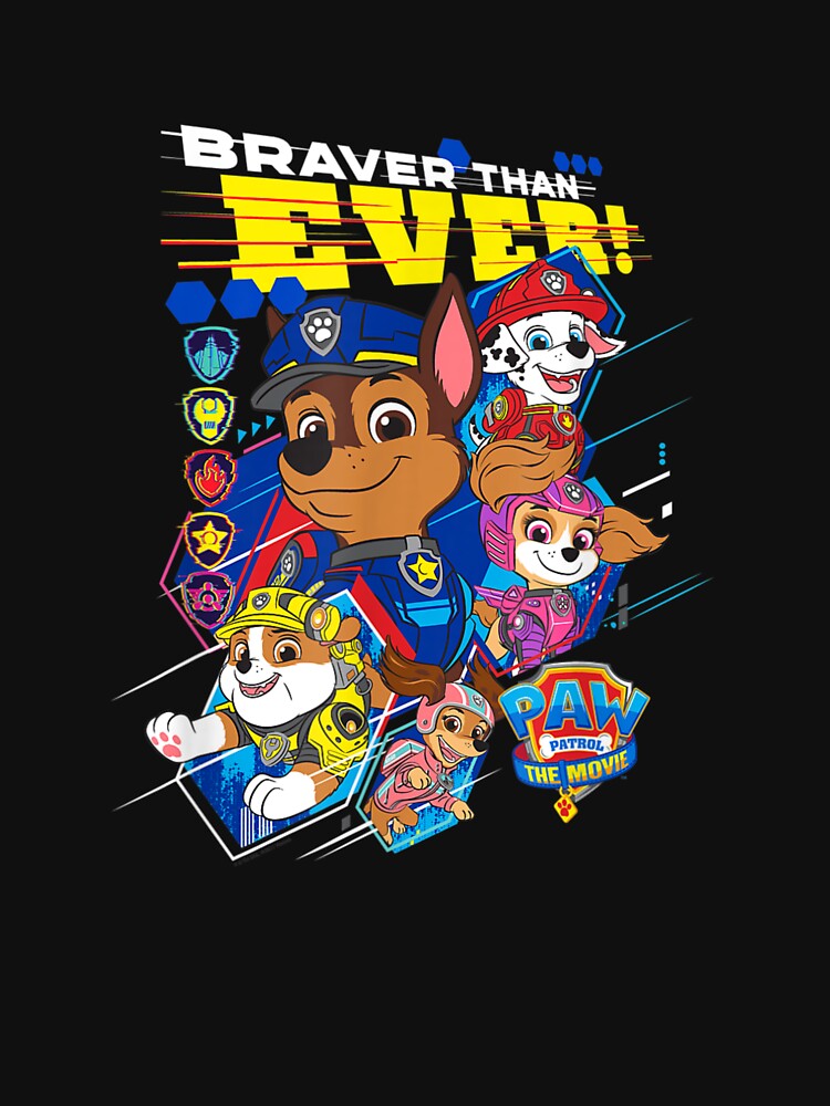 "Paw Patrol The Movie Braver Than Ever" T-shirt for Sale by SandyGlaser ...