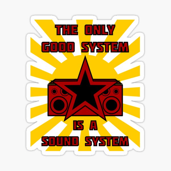 "The Only Good System is a Sound System Design" Sticker for Sale by ...