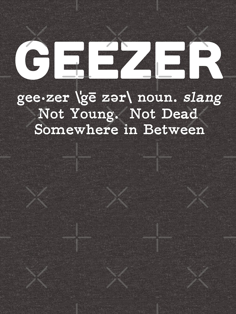 "Geezer definition" T-shirt for Sale by goodtogotees | Redbubble ...