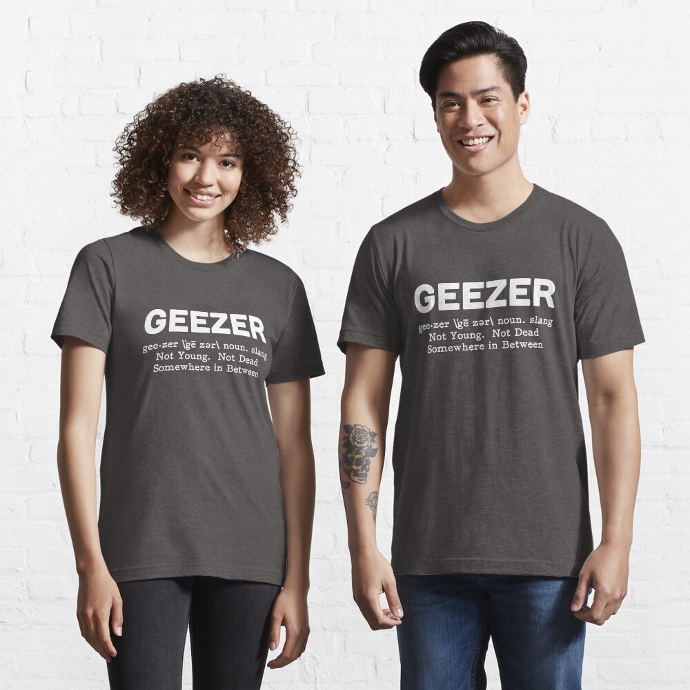 "Geezer definition" T-shirt for Sale by goodtogotees | Redbubble ...