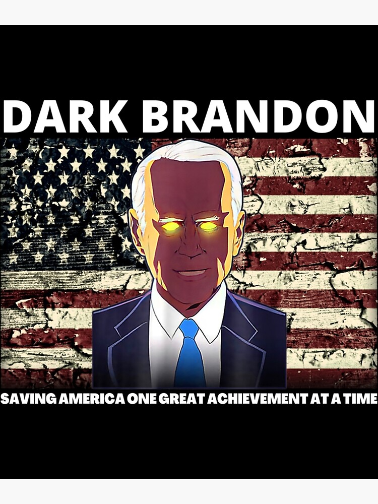 "Dark Brandon Saving America Meme" Poster for Sale by EmelyHowesh ...
