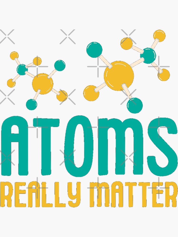 "Atoms Really Matter | Funny Chemistry Jokes" Sticker for Sale by ...